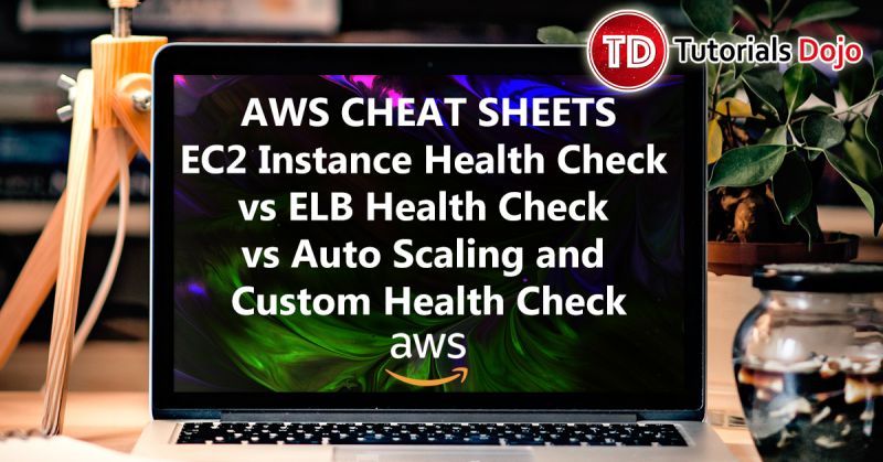 Ec2 Instance Health Check Vs Elb Health Check Vs Auto Scaling And Custom Health Check Cheat