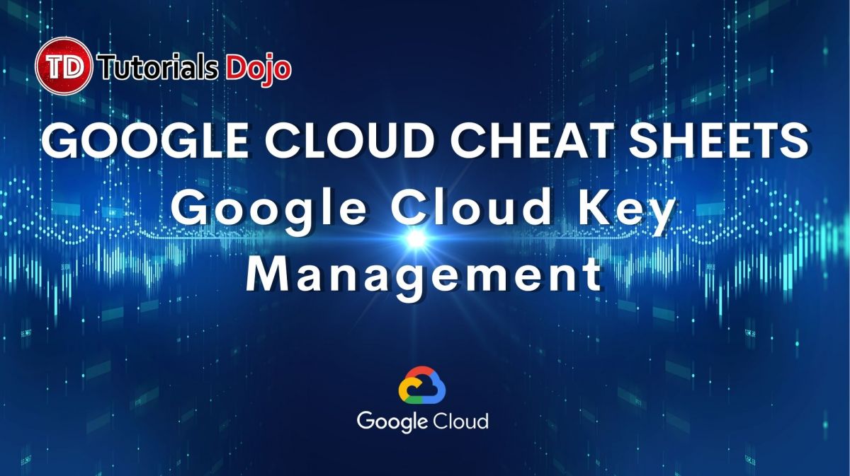 Google Cloud KMS CheatSheet Archives - Tutorials Dojo
