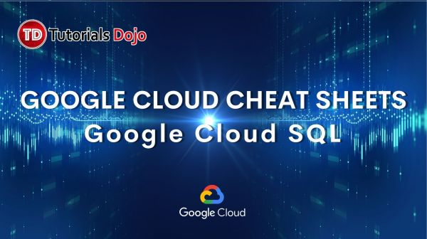 Google Cloud SQL Cheat Sheet Archives - Tutorials Dojo