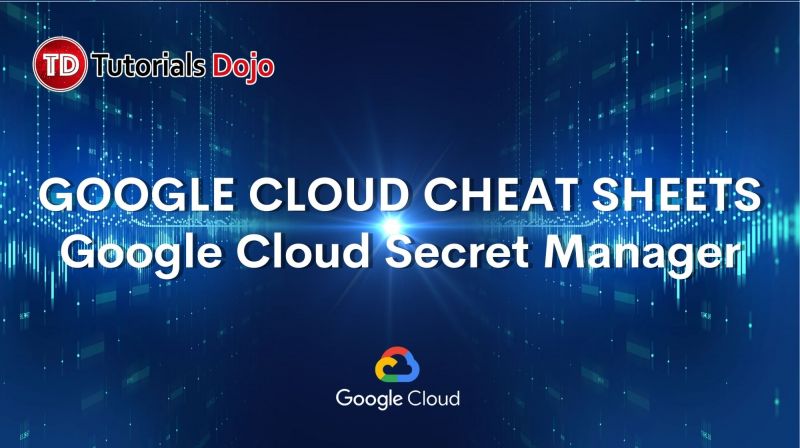 Google Cloud Secret Manager Cheat Sheet Archives - Tutorials Dojo